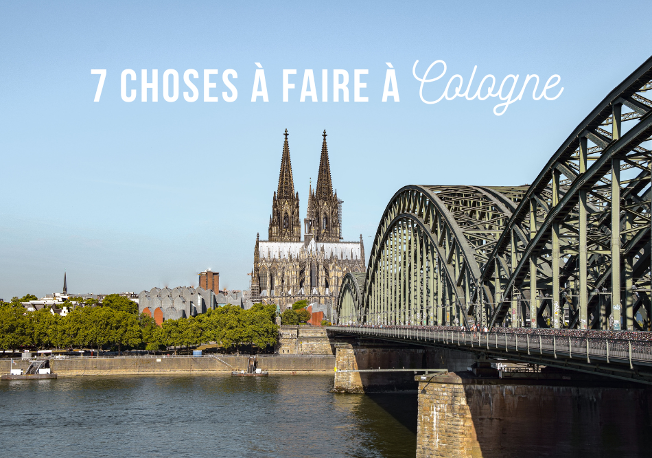 7 choses à faire à Cologne | La Grande Voyageuse | Blog voyage