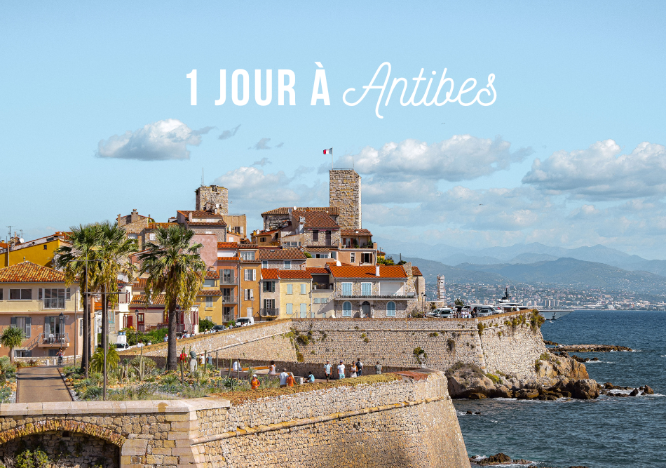 Antibes en 1 jour | Les incontournables à ne pas manquer