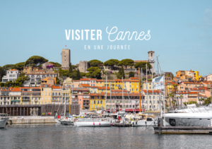 Visiter Cannes en 24h : les choses à ne pas manquer
